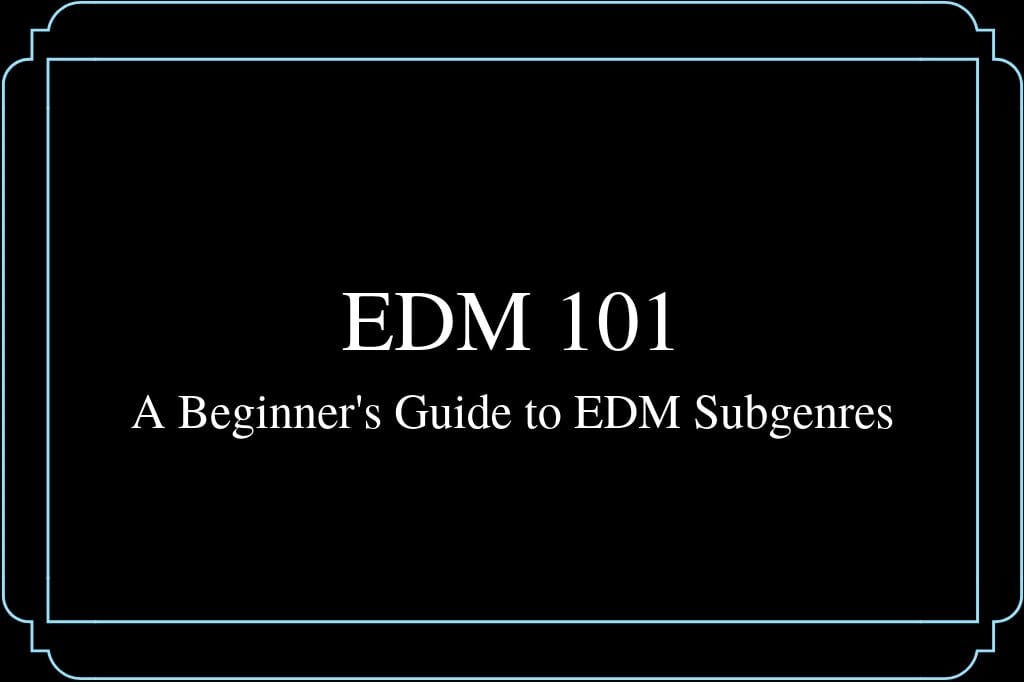 EDM 101: A Beginner’s Guide to EDM Subgenres | iHeartRaves